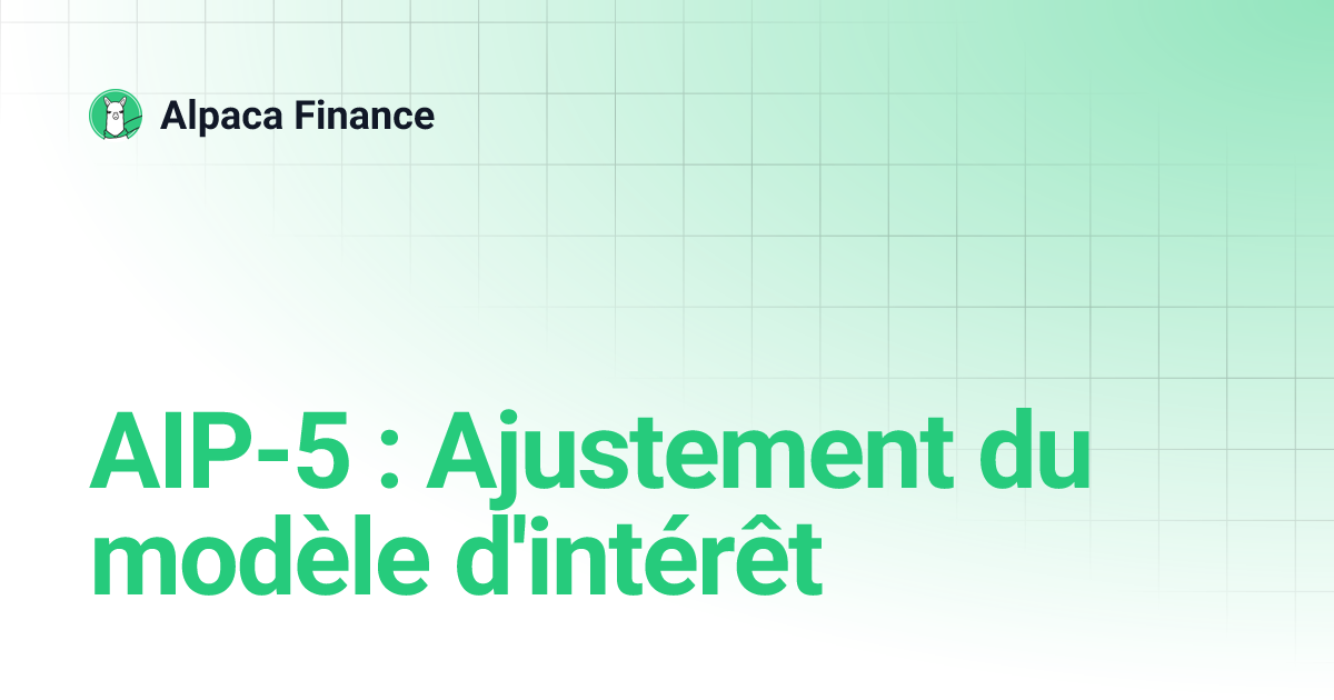 AIP-5 : Ajustement du modèle d'intérêt | Alpaca Finance