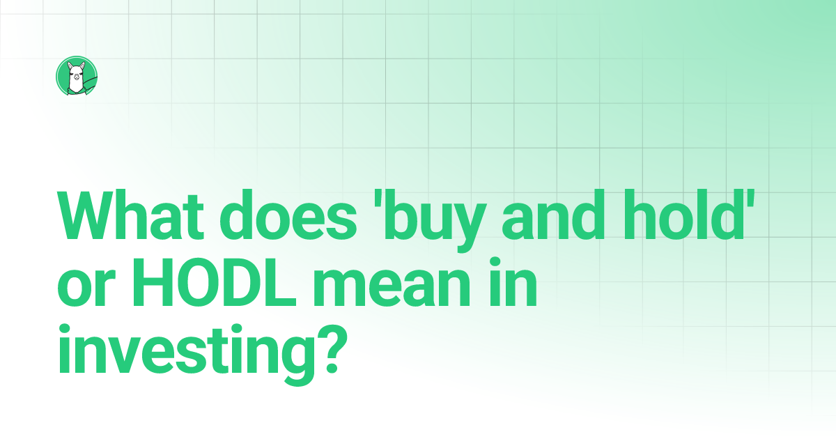 What does 'buy and hold' or HODL mean in investing? | Alpaca Finance